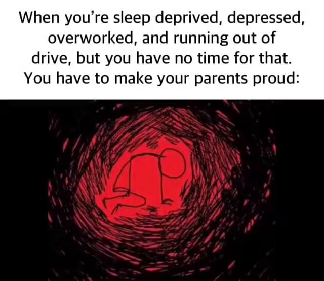 When you're sleep deprived, depressed, overworked, and running out of ...