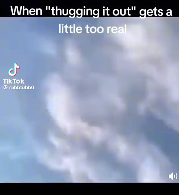 When "thugging it out" gets a little too real TikTok - iFunny