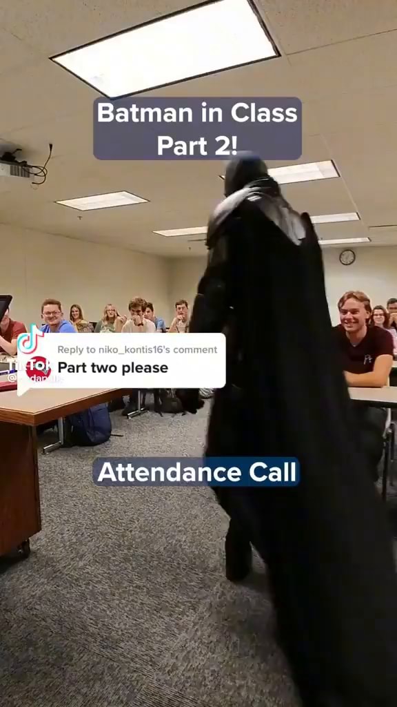 Batman in Class Part 2! Part two please Attendance Call - iFunny
