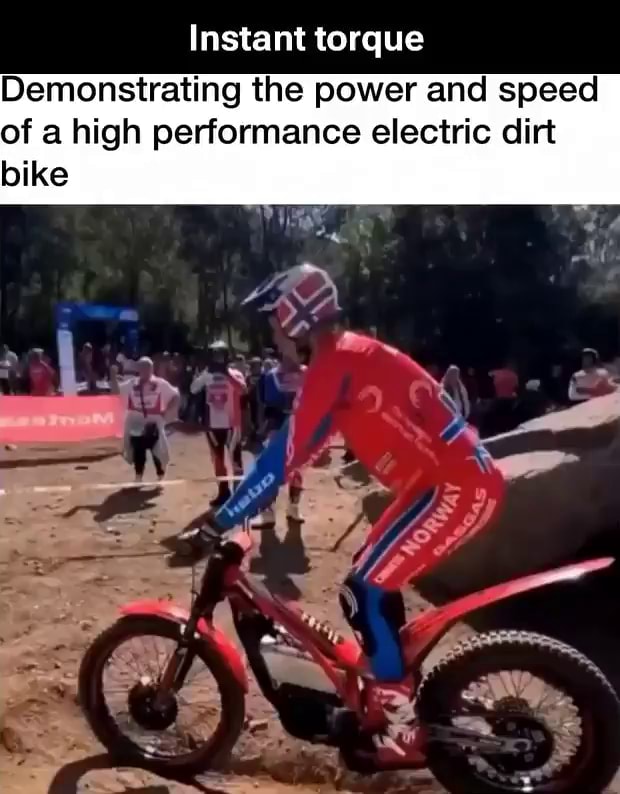 Instant torque Demonstrating the power and speed of a high performance electric dirt bike - iFunny