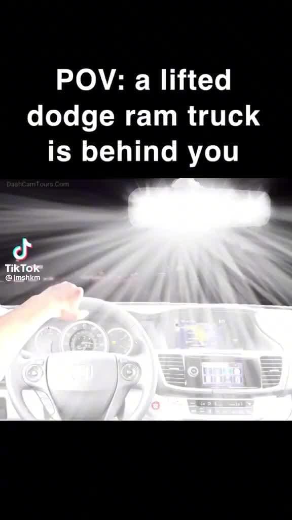 POV: a lifted dodge ram truck is behind you - iFunny