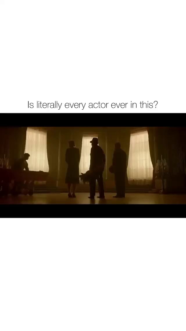 Is literally every actor ever in this? - iFunny