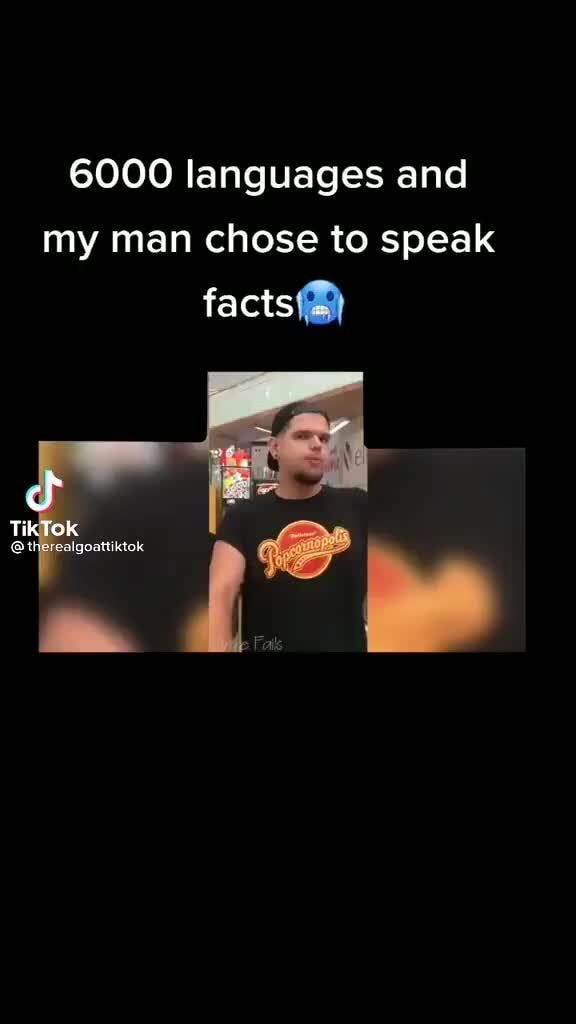 6000 languages and my man chose to speak facts@ TikTOk - iFunny