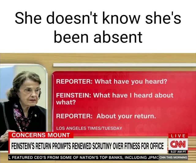 She doesn't know she's been absent REPORTER: What have you heard ...