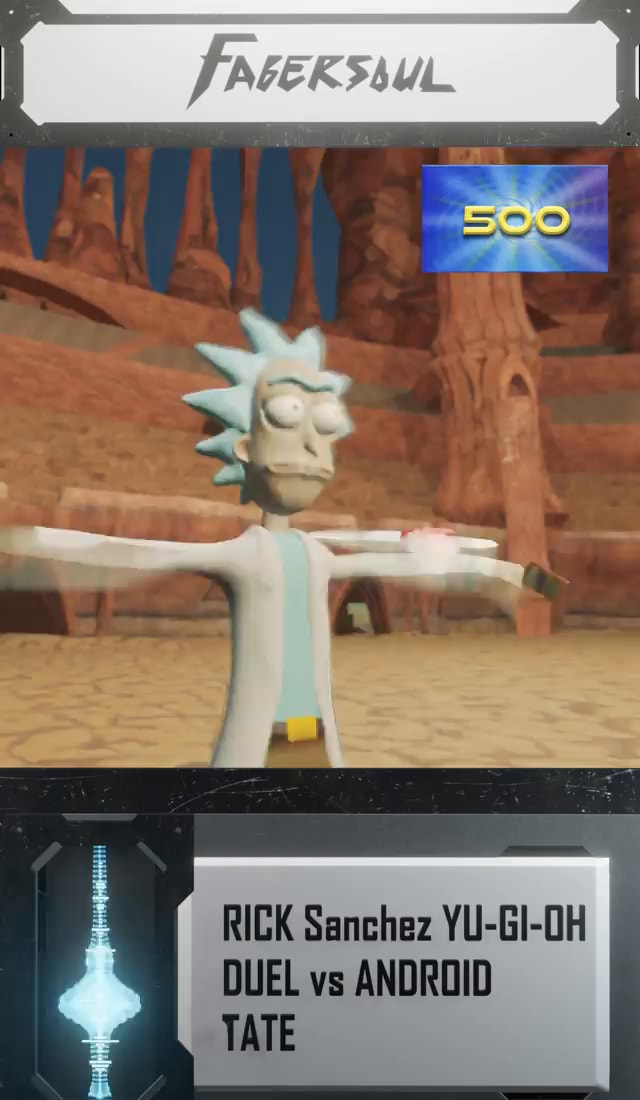 RICK Sanchez YU-GI-0H DUEL vs ANDROID TATE - iFunny
