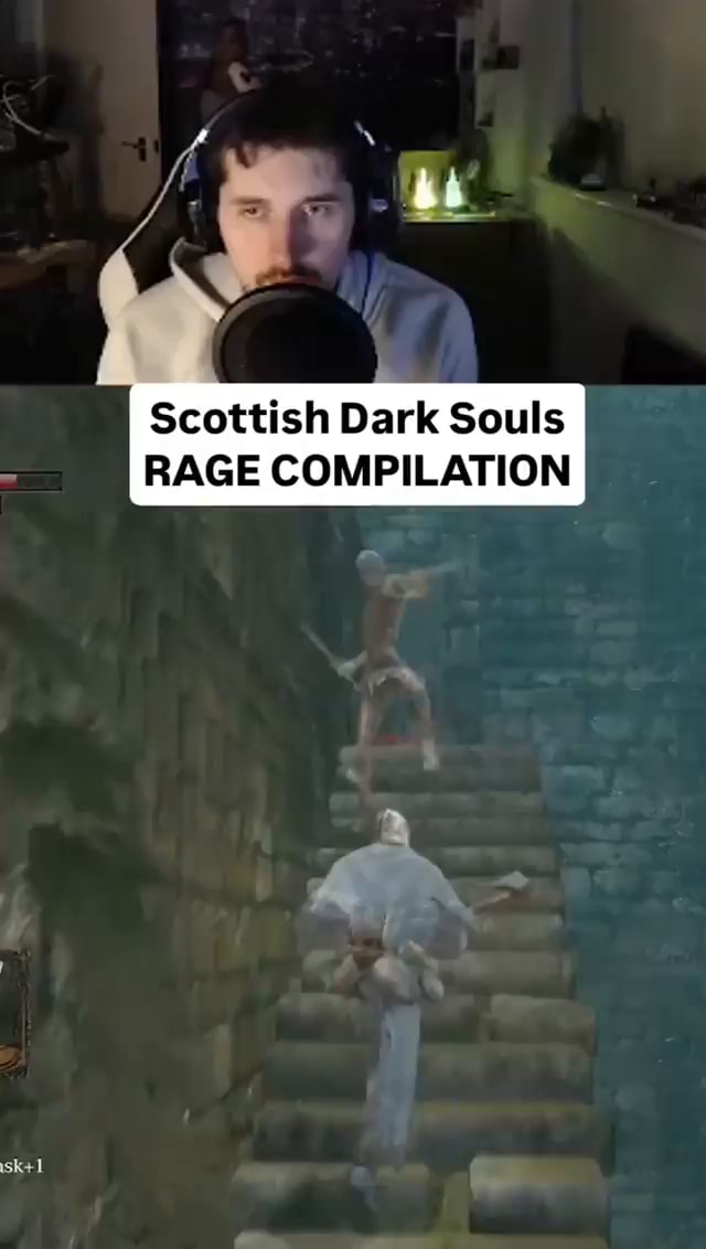 Scottish Dark Souls RAGE COMPILATION kel - iFunny