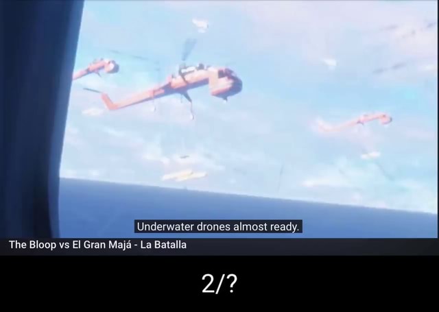 Underwater drones almost ready. 2/? The Bloop vs El Gran Maja - La ...