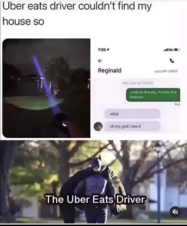 Uber eats driver couldn't find my house so rae Reginald The Uber ...