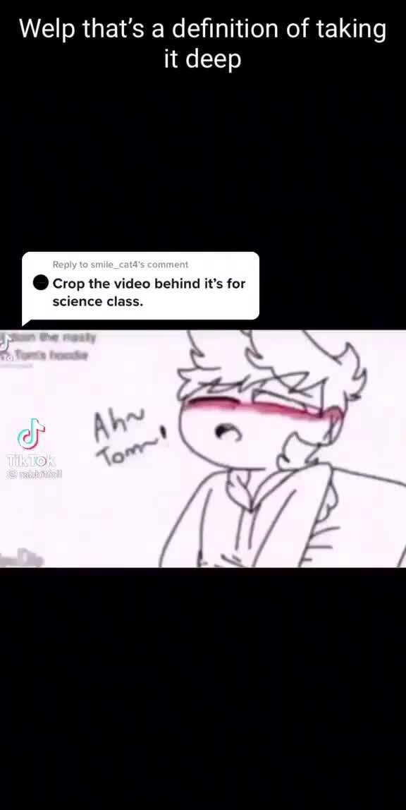 Welp that's a definition of taking it deep co @ Crop the video behind ...