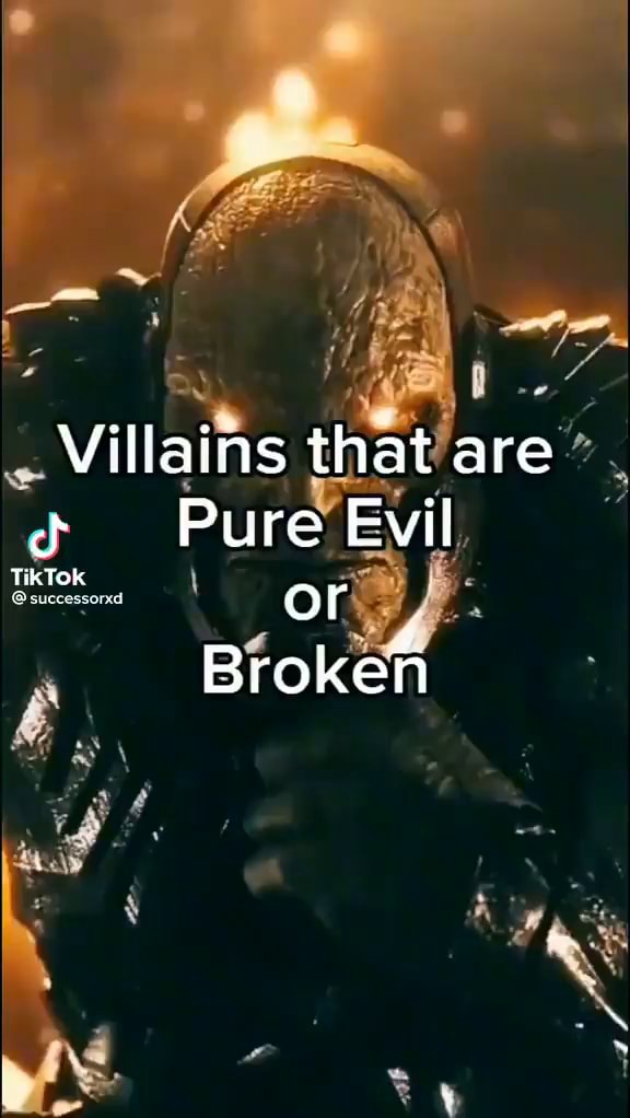 Villains that are Pure Evil or. Broken - iFunny