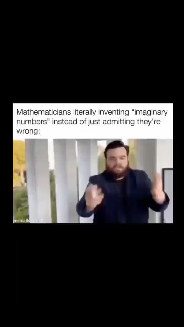 Mathematicians literally inventing "imaginary numbers" instead of just ...