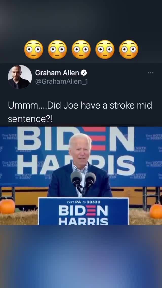 Biden Has Stroke Mid sentence Graham Allen Ummm Did Joe Have A 