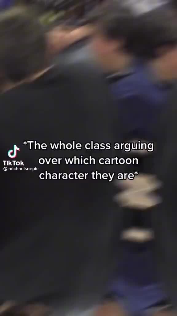 Ct *The whole class arguing tiktok over which cartoon character they ... Ct *The whole class arguing tiktok over which cartoon character they ...