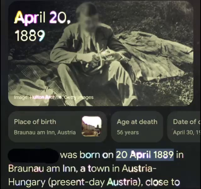 April 20, 1889 Place of birth Age at death Date of Braunau am Inn ...