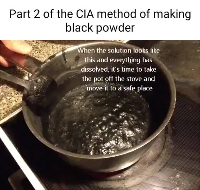 Part 2 of the CIA method of making black powder When the solution looks ...