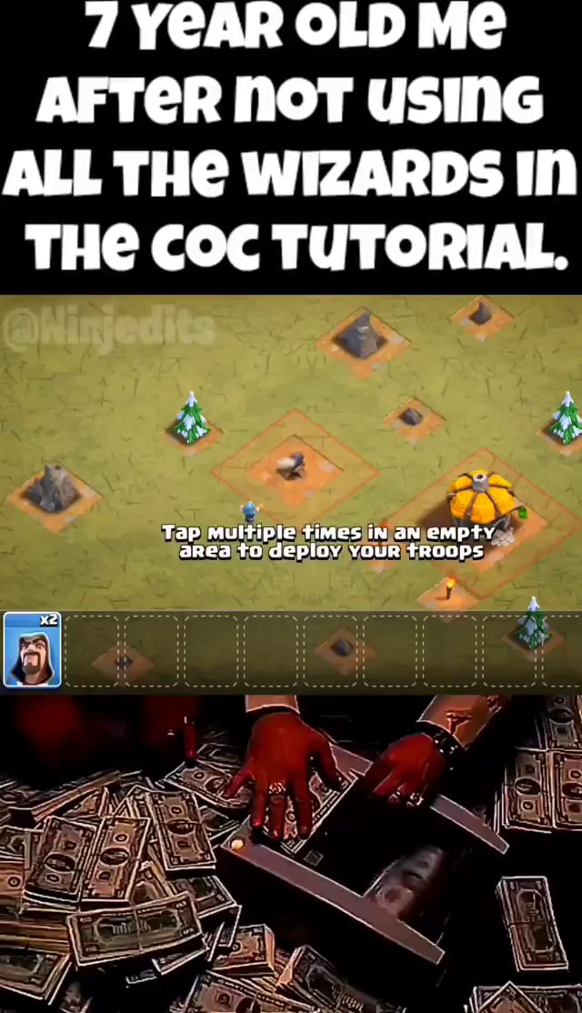 7 YCAR OLD Me AFTER NOT USING ALL THE WIZARDS In THE COC TUTORIAL. Tap ...