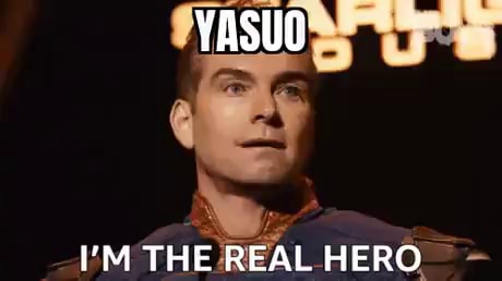 YASUO THE REAL HERO - iFunny