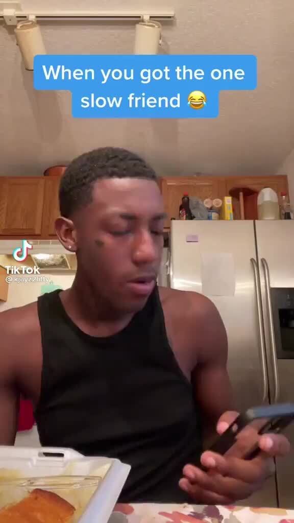 When you got the one slow friend - iFunny