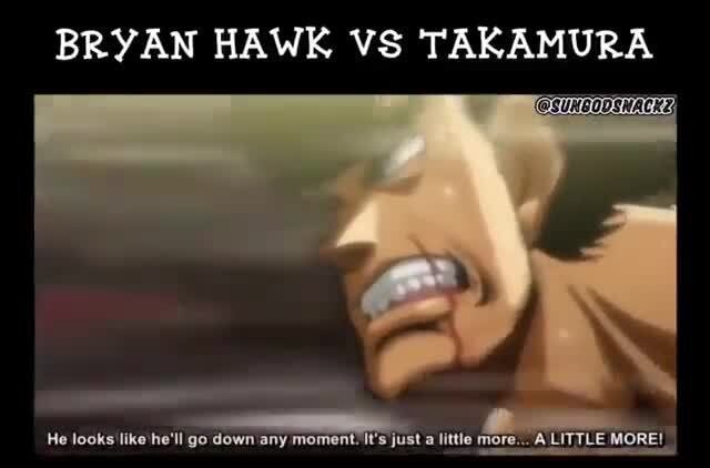 BRYAN HAWK VS TAKAMURA "He looks like he'll go down any moment. It's ...