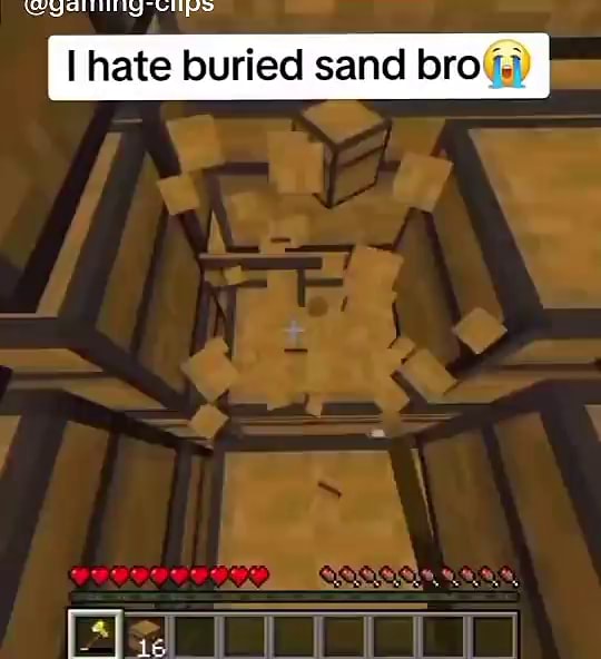I hate buried sand bro - iFunny