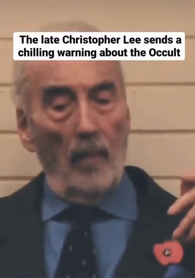 The late Christopher Lee sends a chilling warning about the Occult - iFunny