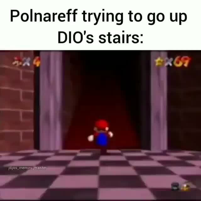 Polnareff trying to go up DIO's stairs: - iFunny