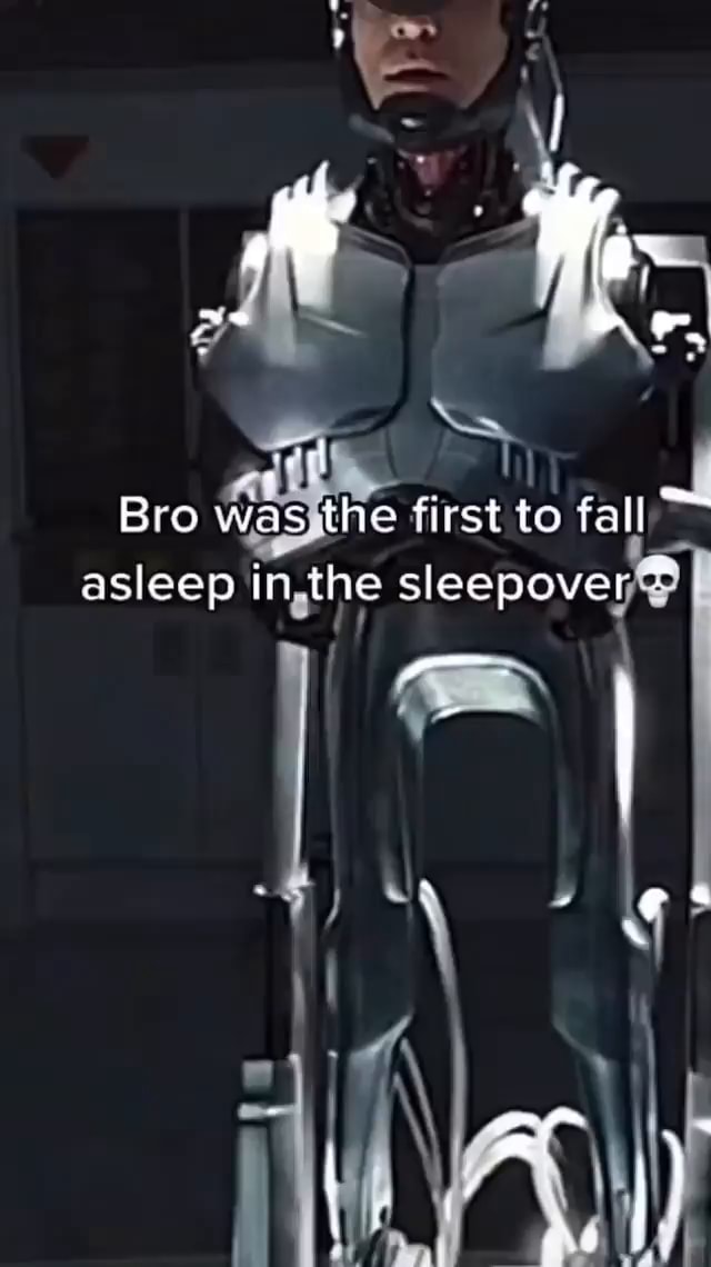 If Bro was the first to fall asleep in the sleepover * I I I I - iFunny