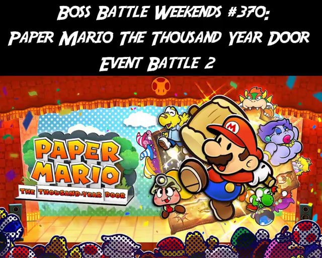 BOSS BATTLE WEEKENDS #370: PAPER MARIO THE THOUSAND YEAR DOOR EVENT ...