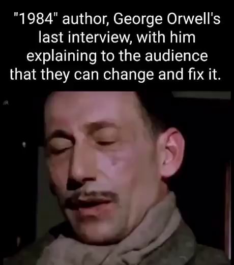"1984" author, George Orwell's last interview, with him explaining to ...