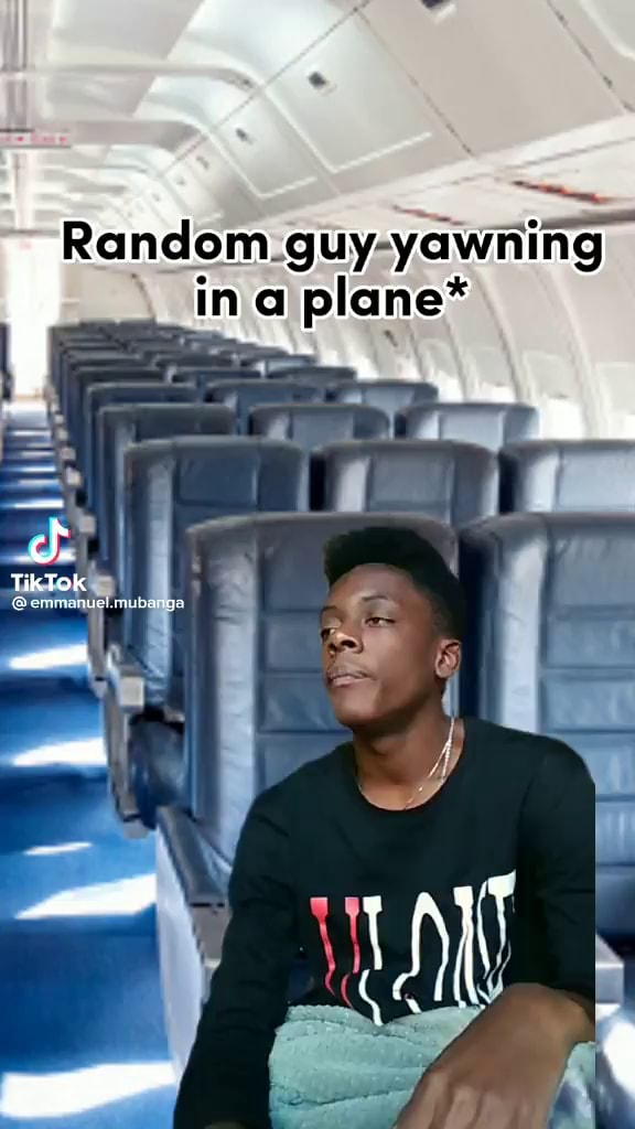 Random.guy-yawning in plane* - iFunny