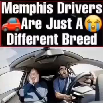 Memphis Drivers Are Just AG Different Breed - iFunny