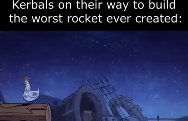 Kerbals on their way to build the worst rocket ever created: - iFunny