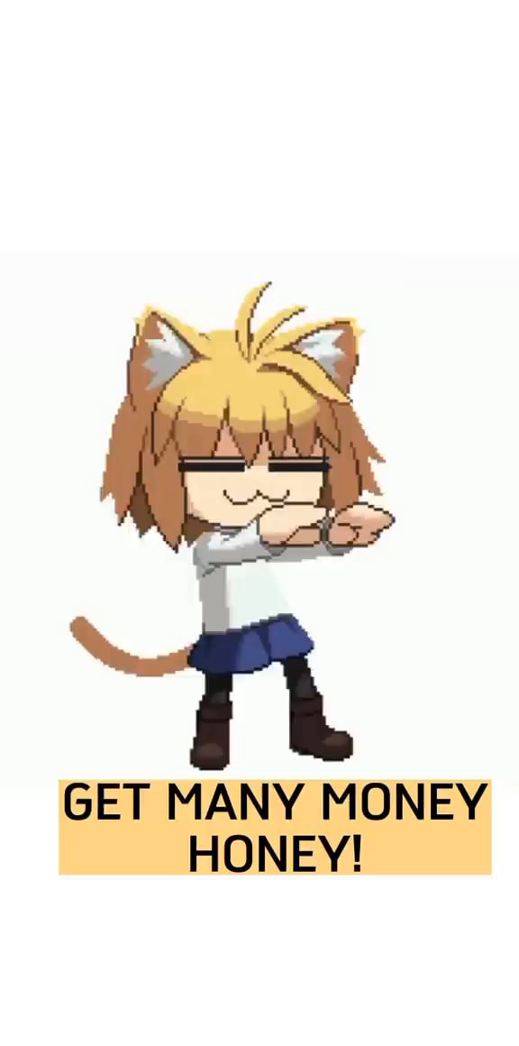 GET MANY MONEY HONEY! - iFunny