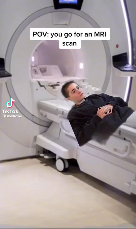 POV: you go for an MRI scan - iFunny