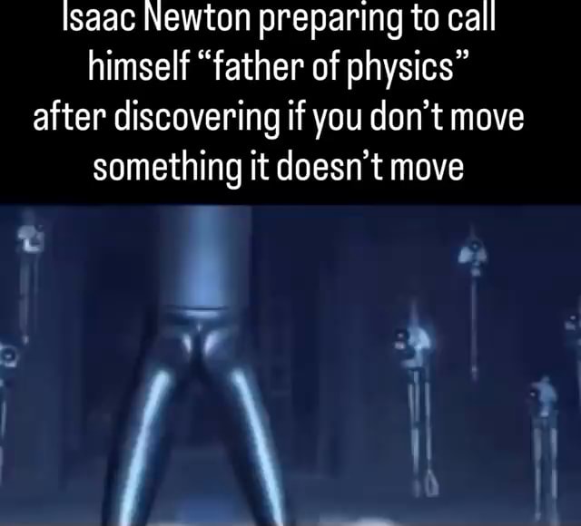 Isaac Newton preparing to call himself "father of physics" after ...