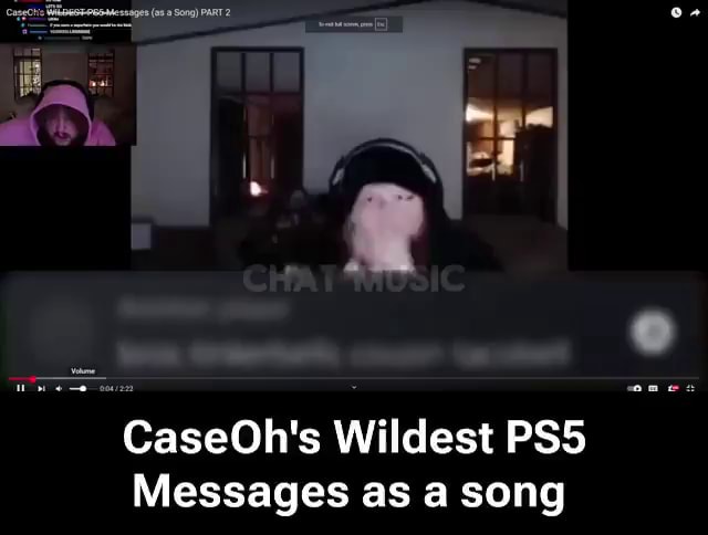 CaseOh's Wildest PSS Messages as a song - iFunny