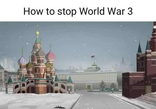 How to stop World War 3 - iFunny