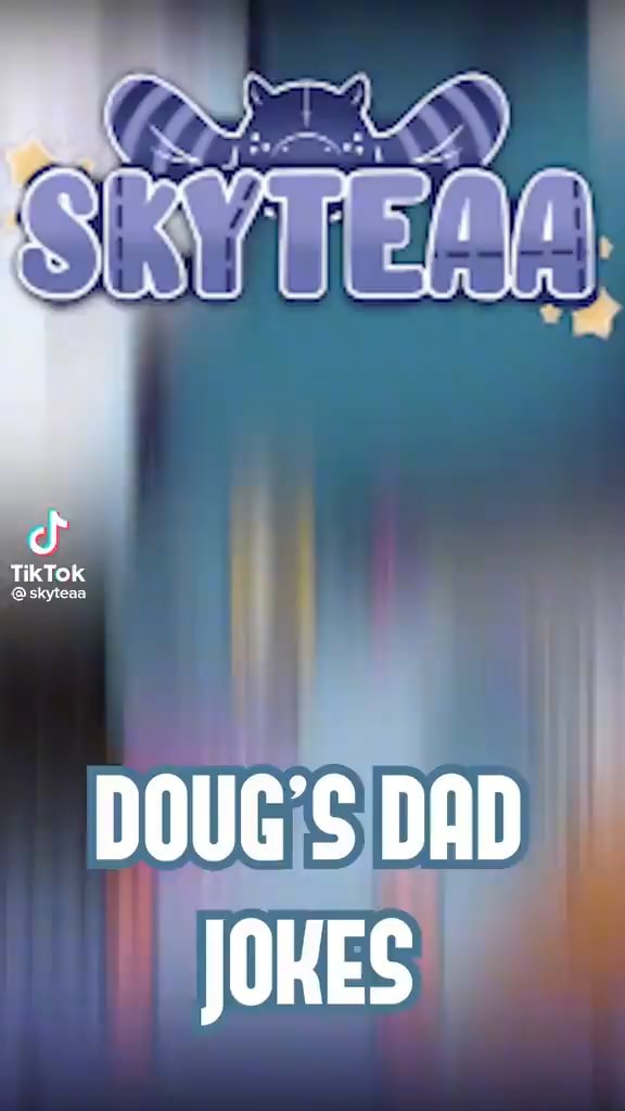 TikTok DOUG'S DAD JOKES - iFunny