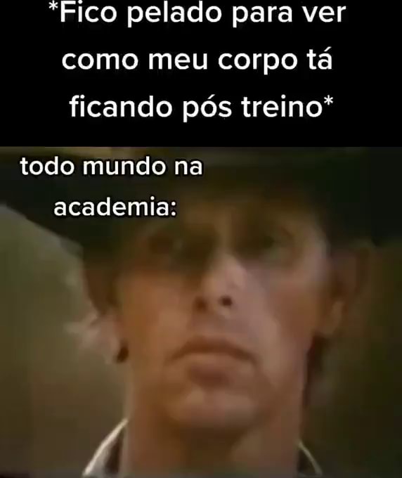 "Fico pelado para ver como meu corpo tá ficando pós treino* todo mundo ...