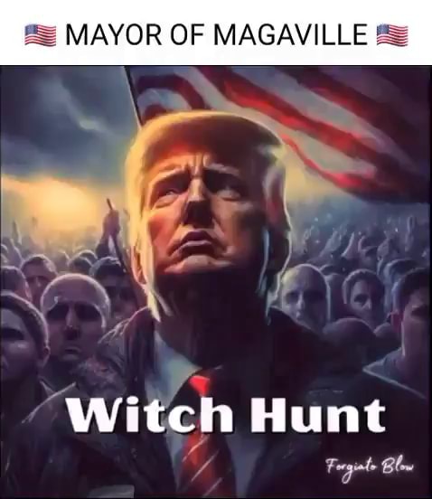 MAYOR OF MAGAVILLE I Witch Hunt Blow - iFunny