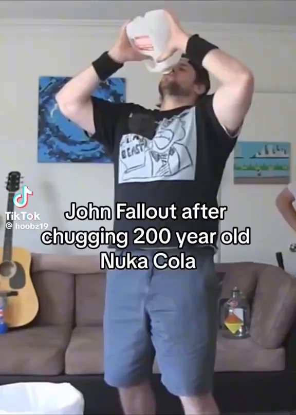 John Fallout after "chugging 200 year old Nuka Cola - iFunny