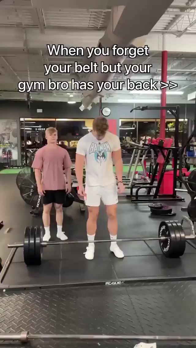 When you forget your belt but your gym bro has your back - iFunny
