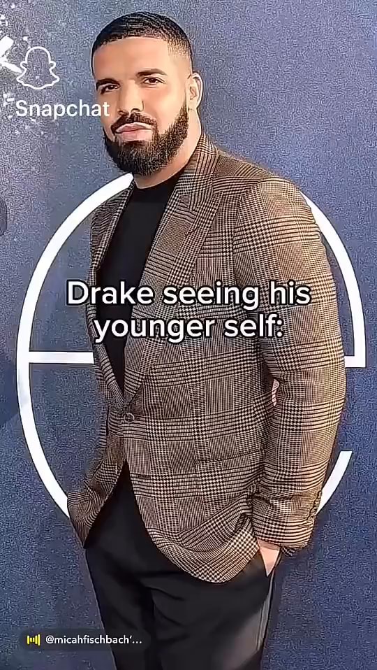 "Snapchat Drake seeing his. younger self: @micahfischbach'... - iFunny