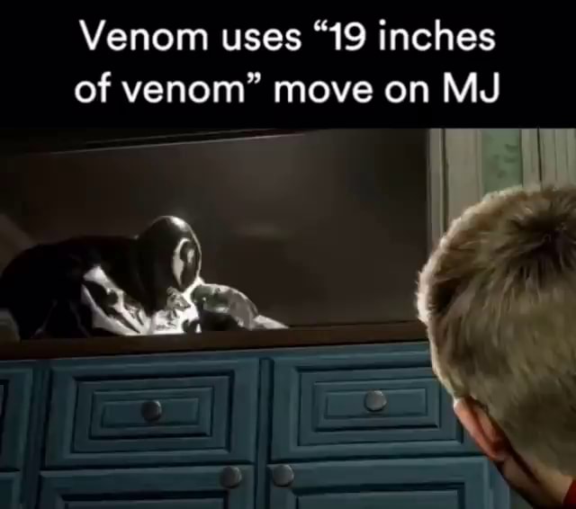 Venom uses "19 inches of venom" move on Md - iFunny
