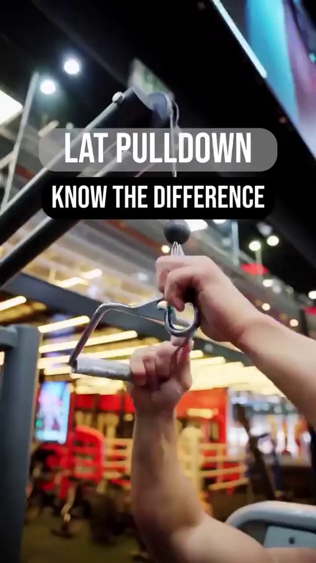 LAT PULLDOWN KNOW THE DIFFERENCE - --oF - iFunny
