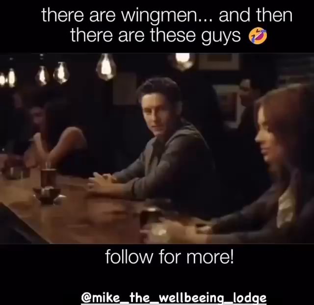 There are wingmen... and then there are these guys @ ad ww follow for ...