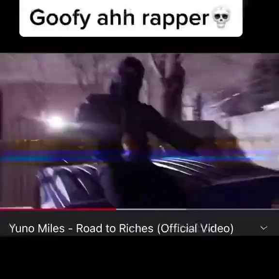 Goofy ahh rapper Yuno Miles - Road to Riches (Official Video) - iFunny