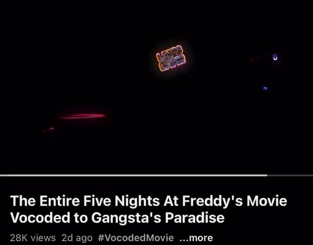 The Entire Five Nights At Freddy's Movie Vocoded to Gangsta's Paradise ...