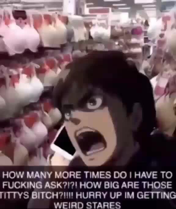 Lnao what size tiddy you wear - HOW MANY MORE TIMES DO I HAVE TO ...