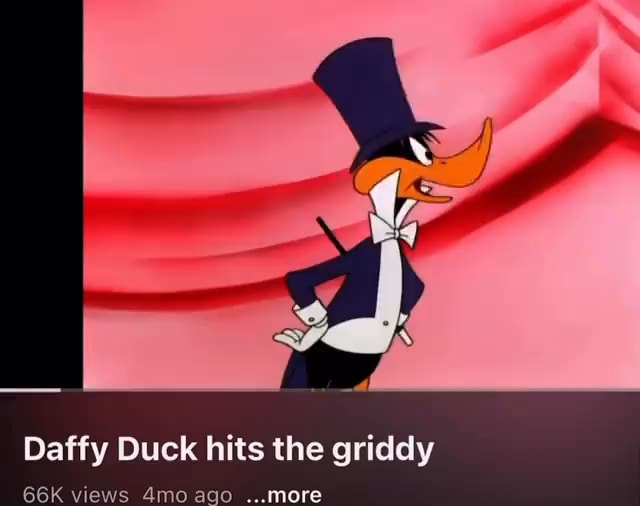 Daffy Duck hits the griddy views ago ...more - iFunny